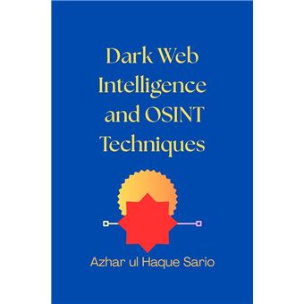 Dark Web Intelligence and OSINT Techniques - ebook (ePub) - Azhar ul Haque Sario - Achat ebook ...