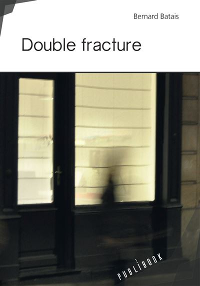 Double fracture - broché - Bernard Batais - Achat Livre | fnac