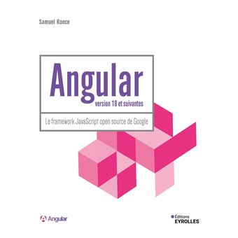Angular version 18 et suivantes Le framework JavaScript open source de ...