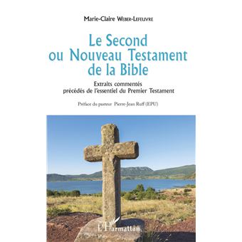 Le Second ou Nouveau Testament de la Bible Extraits commentés précédés ...