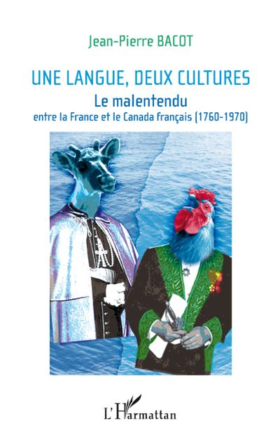 Une langue, deux cultures Le malentendu entre la France et le Canada ...