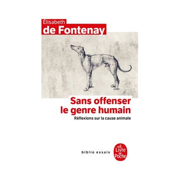 Sans offenser le genre humain Réflexions sur la cause animale - Poche ...