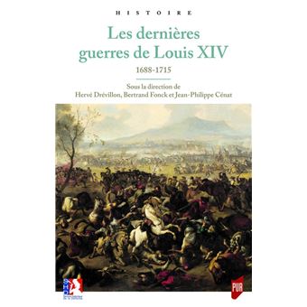 Les dernières guerres de Louis XIV 1688-1715 - broché - Hervé Drévillon ...
