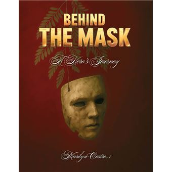 Behind the Mask A Hero's Journey - ebook (ePub) - Marilyn Castro ...