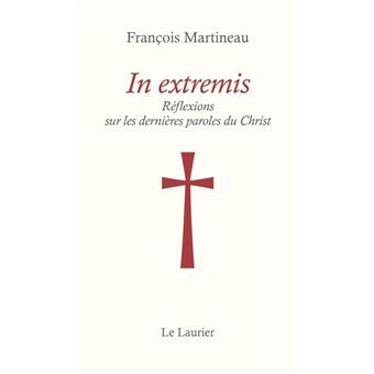 In Extremis Réflexions sur les dernières paroles du Christ - relié ...