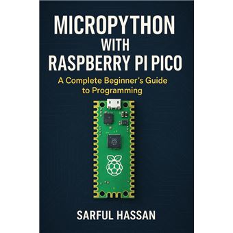 MicroPython with Raspberry Pi Pico A Complete Beginner’s Guide to ...