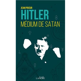 Hitler - Médium de satan - broché - Jean Prieur - Achat Livre | fnac