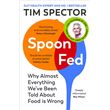 Spoon-Fed Why almost everything we’ve been told about food is wrong, by ...