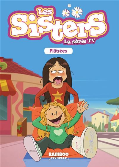 Les Sisters Platrées Tome 15 Les Sisters La Série Tv Poche
