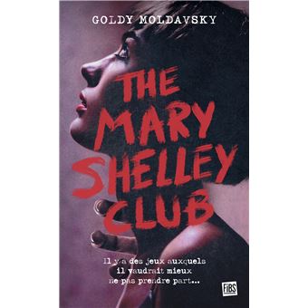 The Mary Shelley Club - Poche - Goldy Moldavsky, Chloé Royer - Achat ...