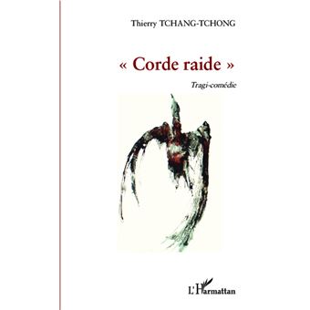 Corde raide Tragi-comédie - broché - Thierry Tchang-Tchong - Achat ...