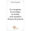 Le corrupteur, le corrompu, la victime et les manières d’exercer le ...
