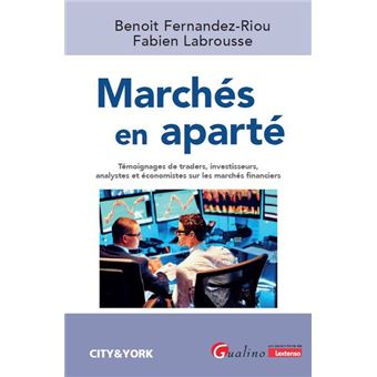 Marchés en aparté Témoignages de traders, investisseurs, analystes et ...