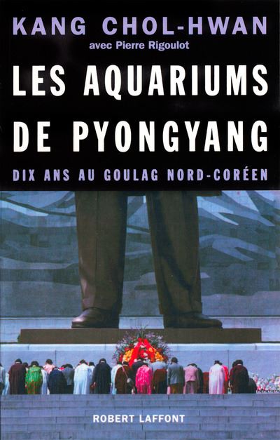 Les aquariums de Pyongyang dix ans au goulag nord-coréen Dix ans au ...