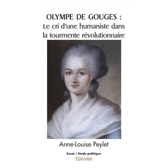 Olympe de gouges : le cri d’une humaniste dans la tourmente ...