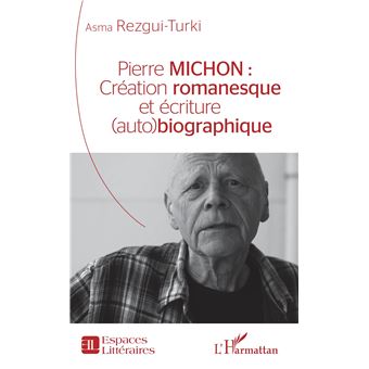 Pierre Michon : Création romanesque et écriture (auto)biographique ...