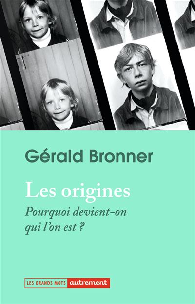 Les origines Pourquoi devient-on qui l'on est ? - broché - Gérald Bronner - Achat Livre | fnac