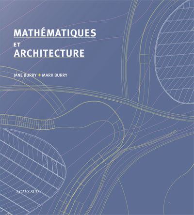Mathématiques et architecture - broché - Jane Burry, Mark Burry, Bruno ...