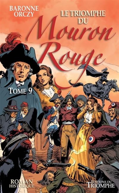 Le Mouron Rouge - Le Mouron Rouge tome 9 - Le Triomphe du Mouron Rouge ...