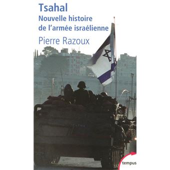 Tsahal nouvelle histoire de l'armée israélienne - Poche - Pierre Razoux ...