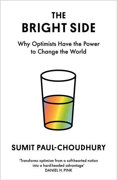 Bright Side How Optimists Make The Future And Broché Sumit Paul