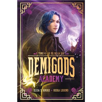 Demigods Academy - Demigods Academy - Tome 4 (Cycle 2) - Le fil de la ...