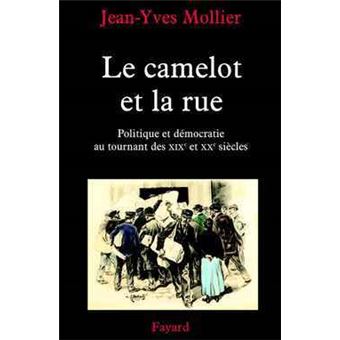 Le camelot et la rue Politique et démocratie au tournant des XIXe et ...