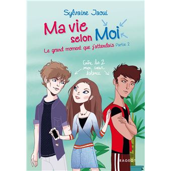 Ma vie selon moi - Tome 2 - Ma vie selon moi - Le grand moment que j ...