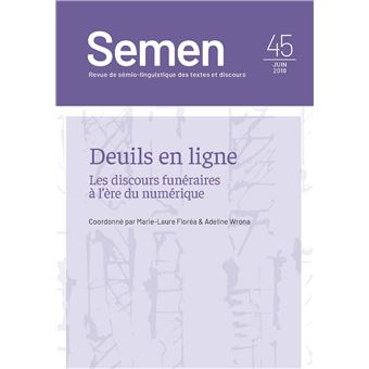 Semen 45 : deuil en ligne. les discours funeraires a l'ere du numeriq ...