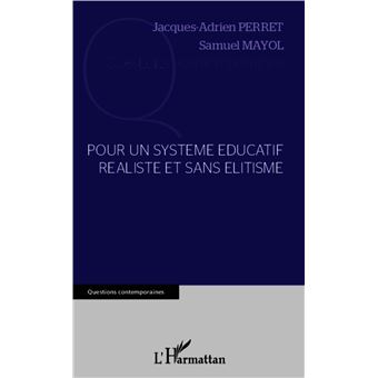 Pour un système éducatif réaliste et sans élitisme - broché - Jacques ...