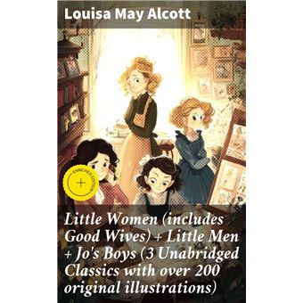 Little Women (includes Good Wives) + Little Men + Jo's Boys (3 ...