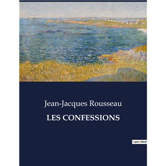 Les confessions . - broché - Jean-Jacques Rousseau - Achat Livre | fnac