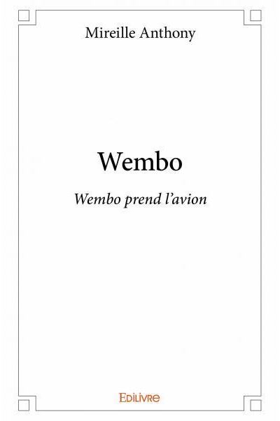 Wembo Wembo prend l'avion - broché - Mireille Anthony - Achat Livre | fnac