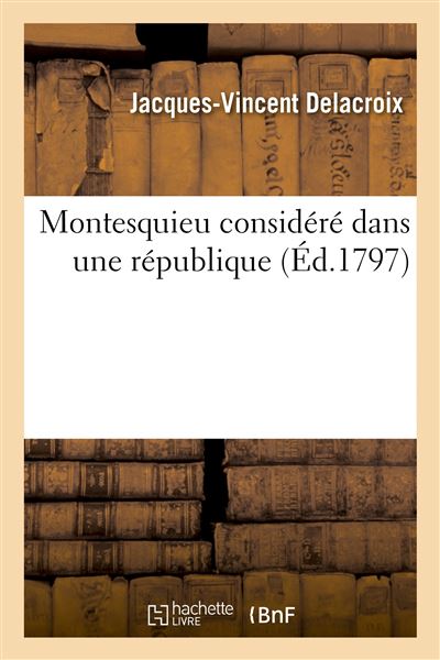 Montesquieu considéré dans une république - broché - Jacques-Vincent ...