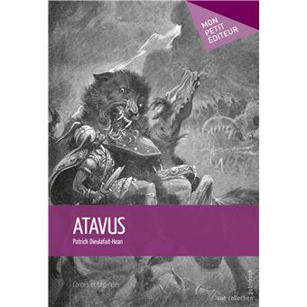 Atavus - les lignées de fer - broché - Patrick Dieulafait-Hean - Achat ...