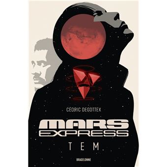 Mars Express - TEM - broché - Cédric Degottex, Mikael Robert - Achat ...