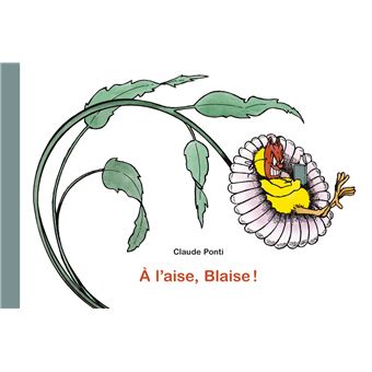 Blaise - A l'aise - Blaise ! - Claude Ponti - cartonné - Achat Livre | fnac