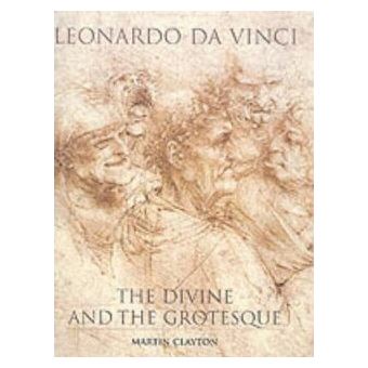 LEONARDO DA VINCI THE DIVINE AND THE GROTESQUE - Martin Clayton - Achat ...