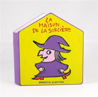 La Maison de la sorcière - cartonné - Bénédicte Guettier, Bénédicte ...