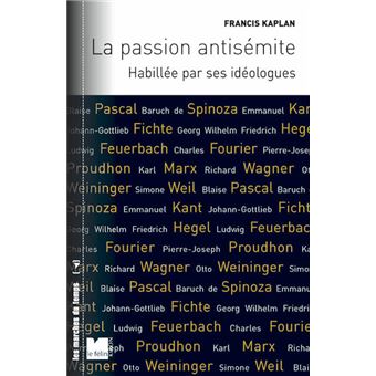 La passion antisémite - Habillée par ses idéologues - broché - Francis ...