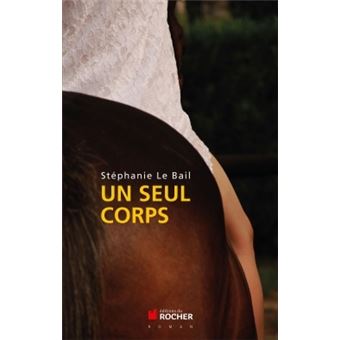 Un seul corps - broché - Stéphanie Le Bail - Achat Livre ou ebook | fnac