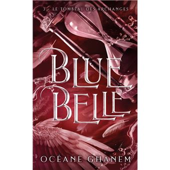 Blue Belle - Le final de la série - Blue belle - Tome 3 - Océane Ghanem ...