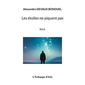 Les étoiles ne piquent pas - broché - Alexandre Devaux Bonduel, Les ...