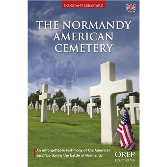 THE NORMANDY AMERICAN CEMETERY - An unforgettable testimony of the ...