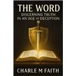 The WORD:Discerning Truth In An Age of Deception Discerning Truth In An ...