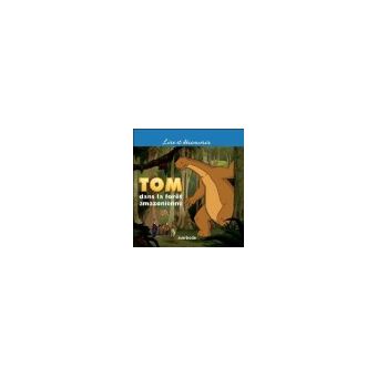 TOM DANS LA FORET AMAZONIENNE - cartonné - Diane Morel - Achat Livre | fnac