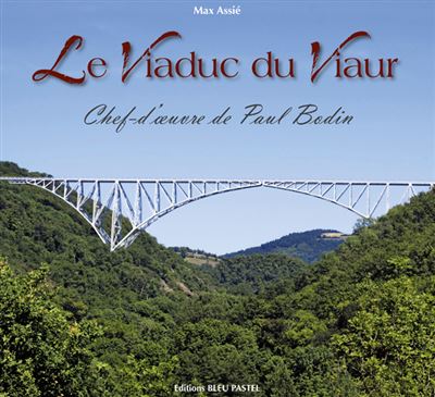 LE VIADUC DU VIAUR - Chef-d'œuvre de Paul Bodin Chef-d'oeuvre de Paul ...