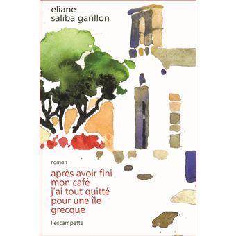 Après avoir fini mon café, j'ai tout quitté pour une île grecque ...