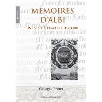 MÉMOIRES D'ALBI Une ville à travers l'histoire - broché - Georges ...