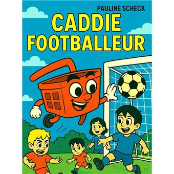 Caddie - Carl Lecady - Caddie footballeur - Pauline Scheck - broché ...